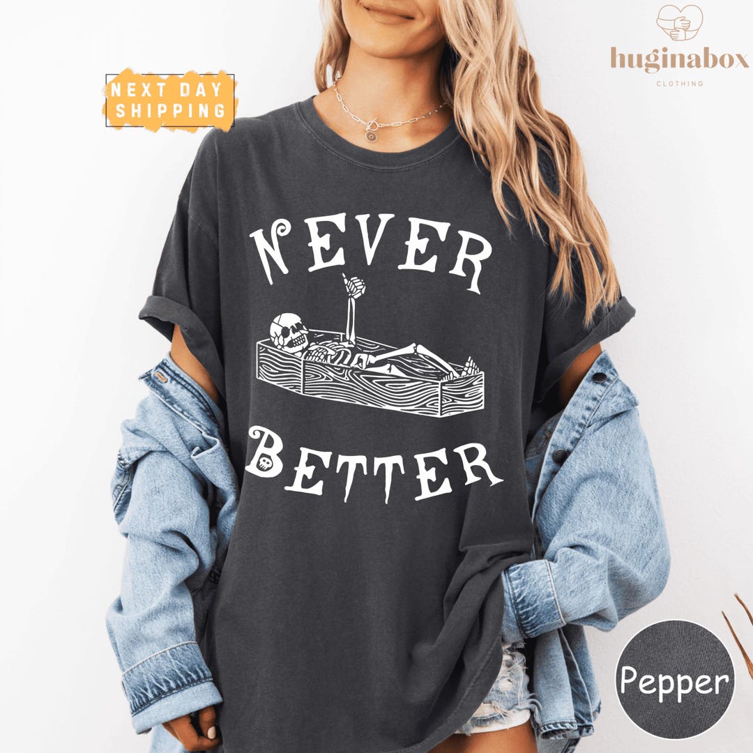 Retro Never Better Skeleton Comfort Colors Shirt, Vintage Halloween Tee ...
