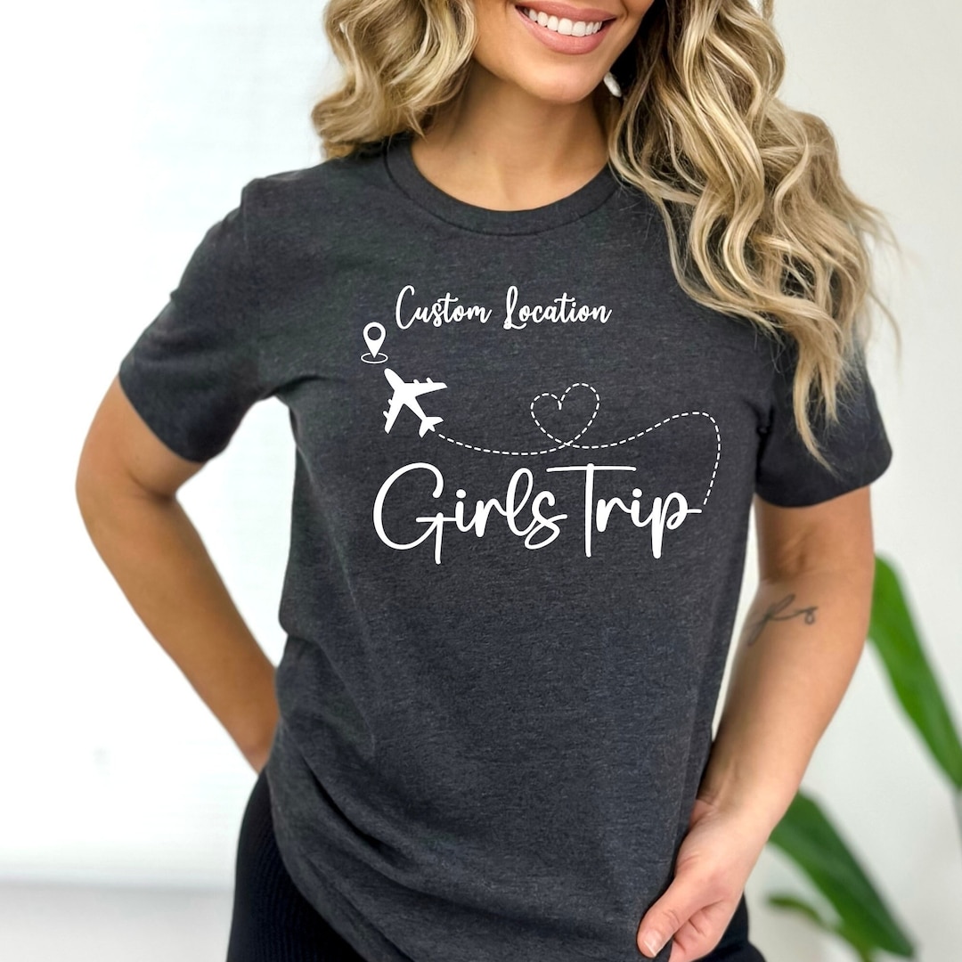Custom Location Girls Trip Shirt, Personalized Vacation Outfit,, Custom ...