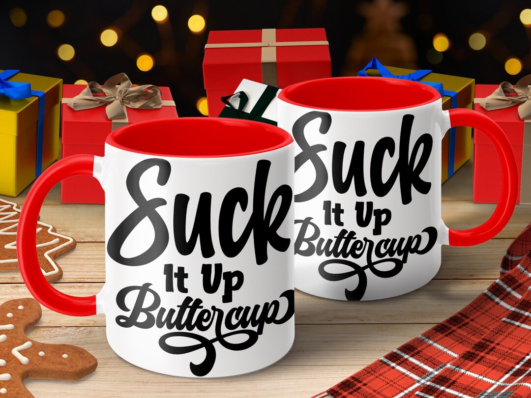 Suck It up Buttercup Mug SUC Mug SUC Coffee Mug Suck It up - Etsy