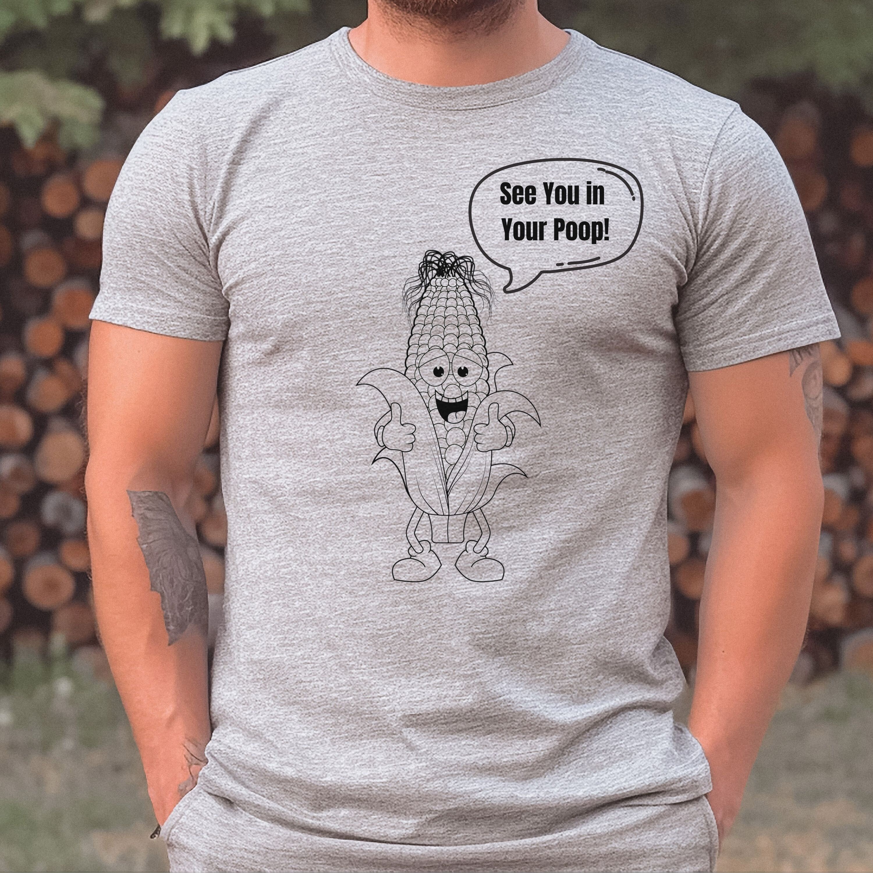 See You in Your Poop Shirt, Corn T Shirt, Funny Tee, Humorous Sayings ...