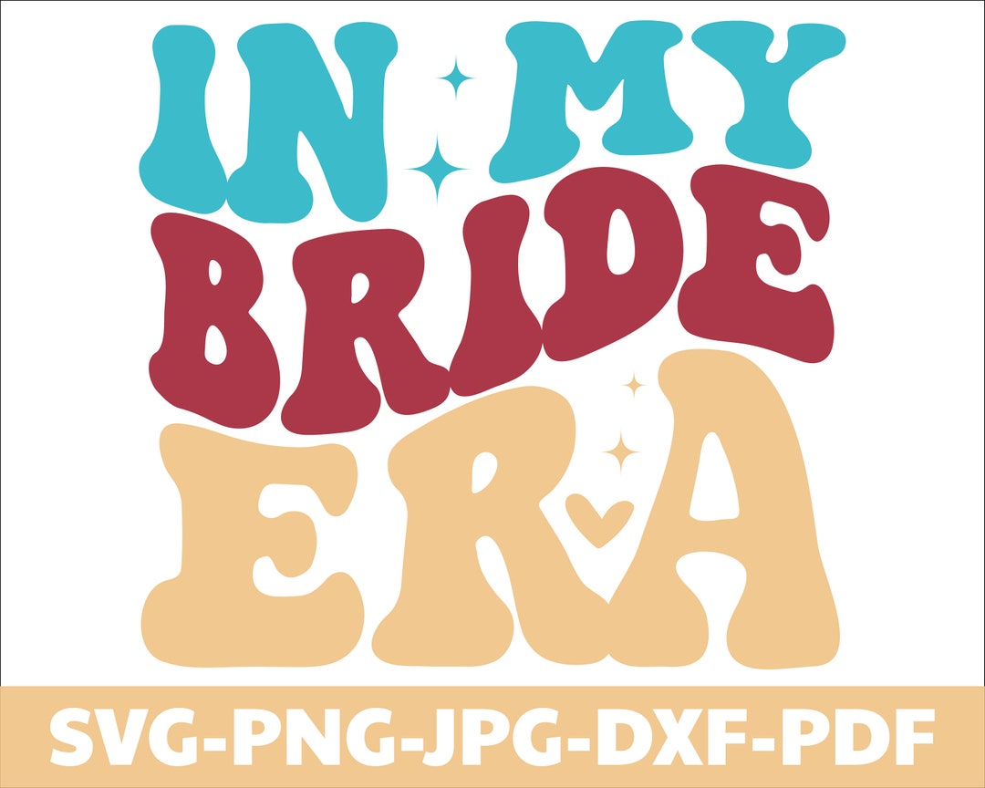 In My Bride Era Svg, in My Bride Era Png, Engagement Svg, Bride Png ...