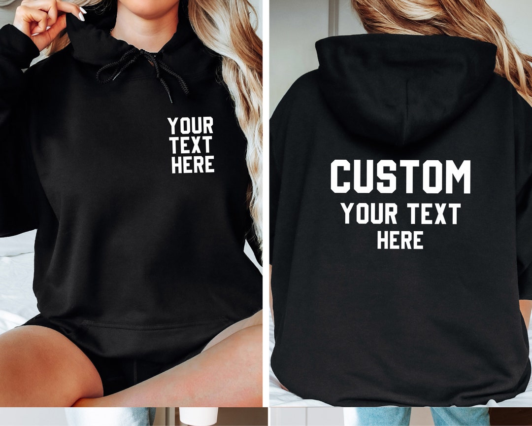 Front and Back Custom Text Hoodie, Customize Your Own Design Hoodie ...