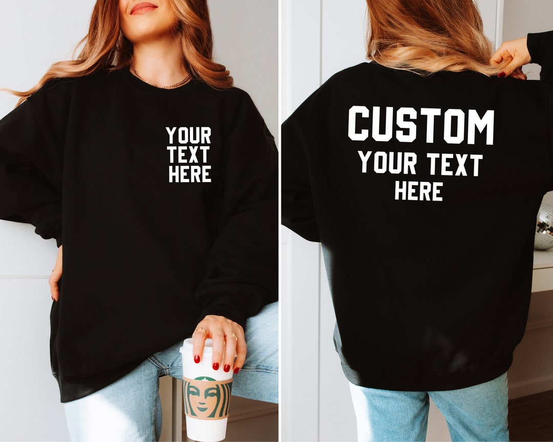 Front and Back Custom Text Sweatshirt,customize Your Own Design ...