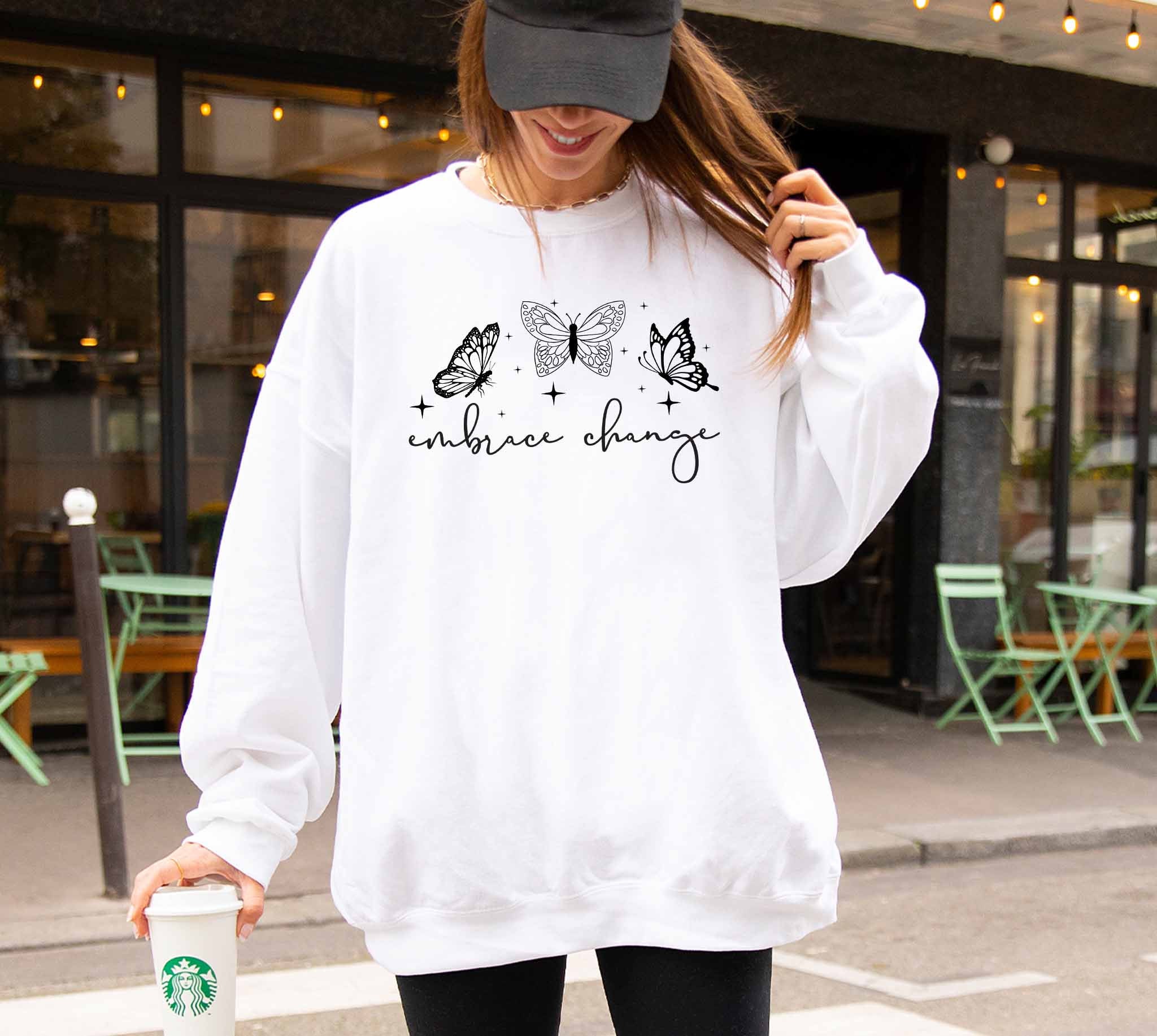 Embrace Change Sweatshirt, Positive Sweatshirt, Trendy Butterfly Shirt ...