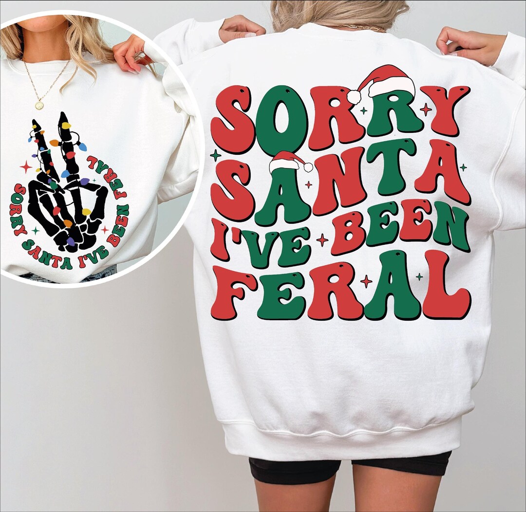 Sorry Santa I've Been Feral Png, Sorry Santa I've Been Feral, Funny ...