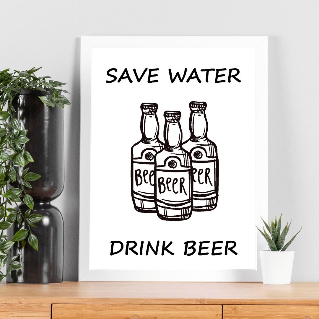 Minimalist Beer Print, Funny Beer Poster, Drinks Wall Decor, Save Water ...