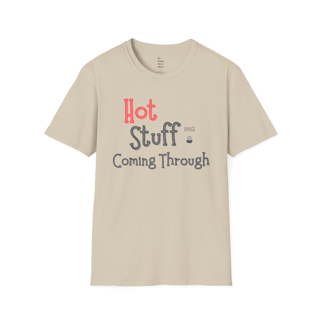 Hot Stuff Coming Through T-shirt, Thanksgiving Cook Gift, Womens ...