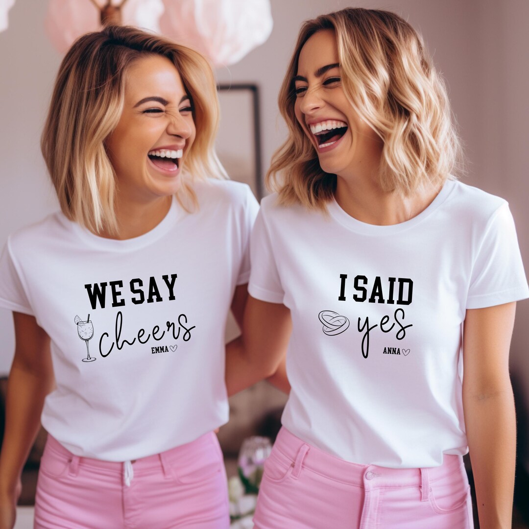 I Said Yes, We Say Cheers Shirt, Team Bride Shirt, Hen Party Shirt ...