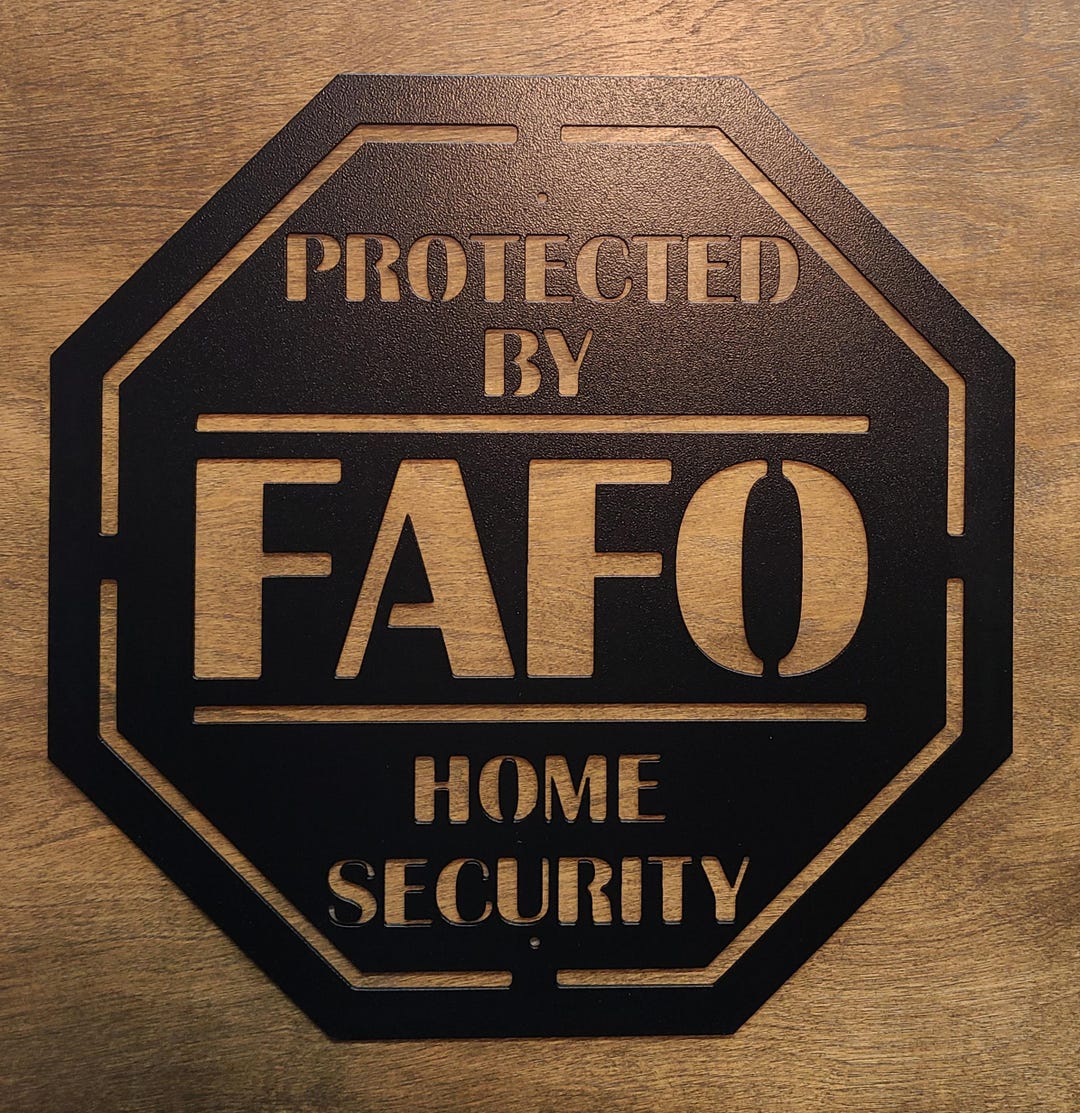FAFO Sign. Measures 15" Across X 15" Tall. Made Out of 14 Guage Metal ...