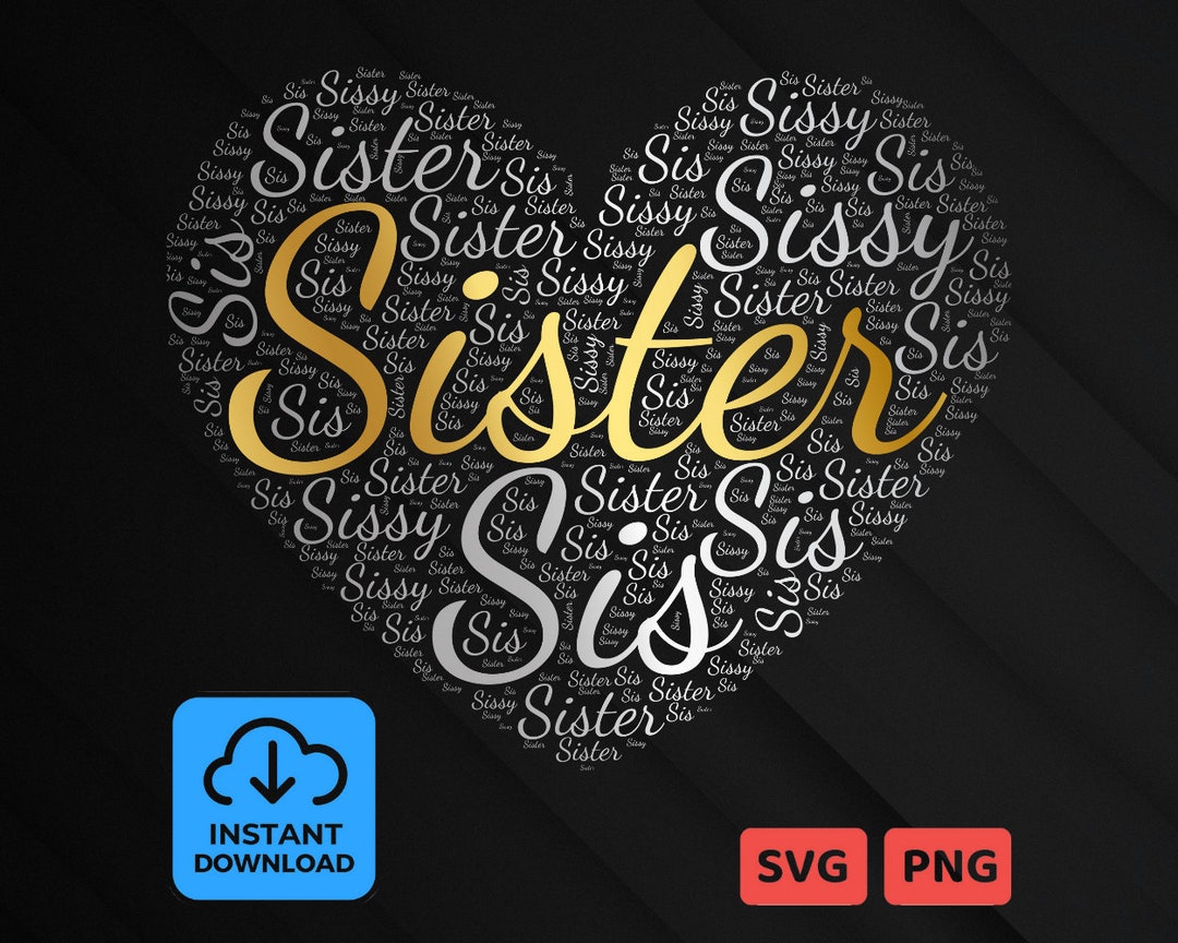 Sister, Sis, Sissy Word Cloud Art - Gold/silver - Heart Shape - Word Cloud Heart, Word Art, Love ...