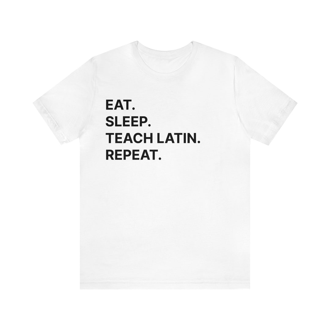 T-shirt Unisex Eat. Sleep. Teach Latin. Repeat. - Etsy