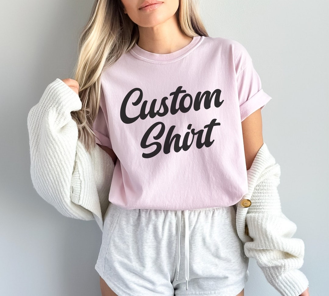 Custom Comfort Colors Shirt Custom T Shirt Custom Text Shirt Custom ...
