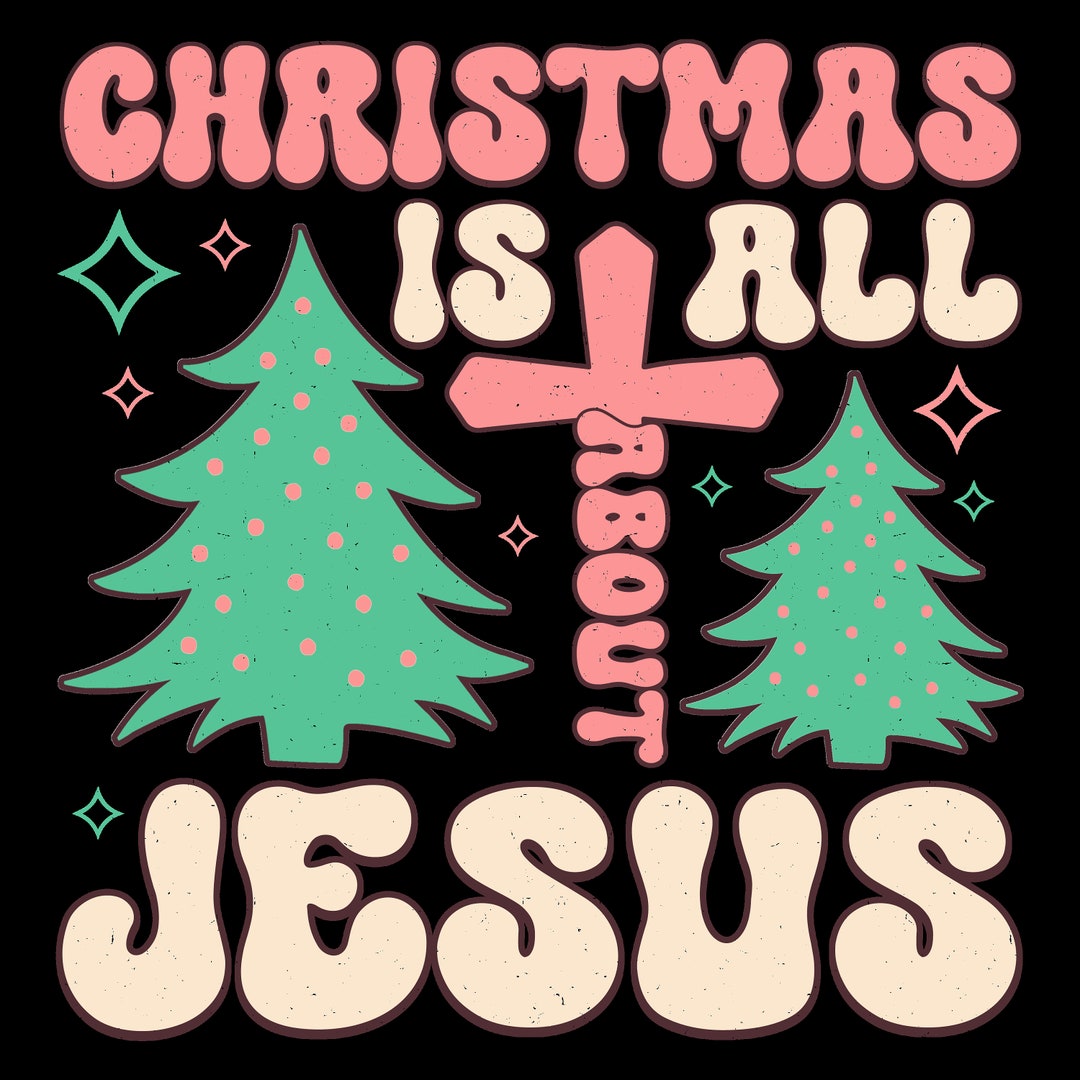 Christmas is All Jesus PNG, CHRISTMAS Png, CHRISTMAS Clipart, Christmas ...