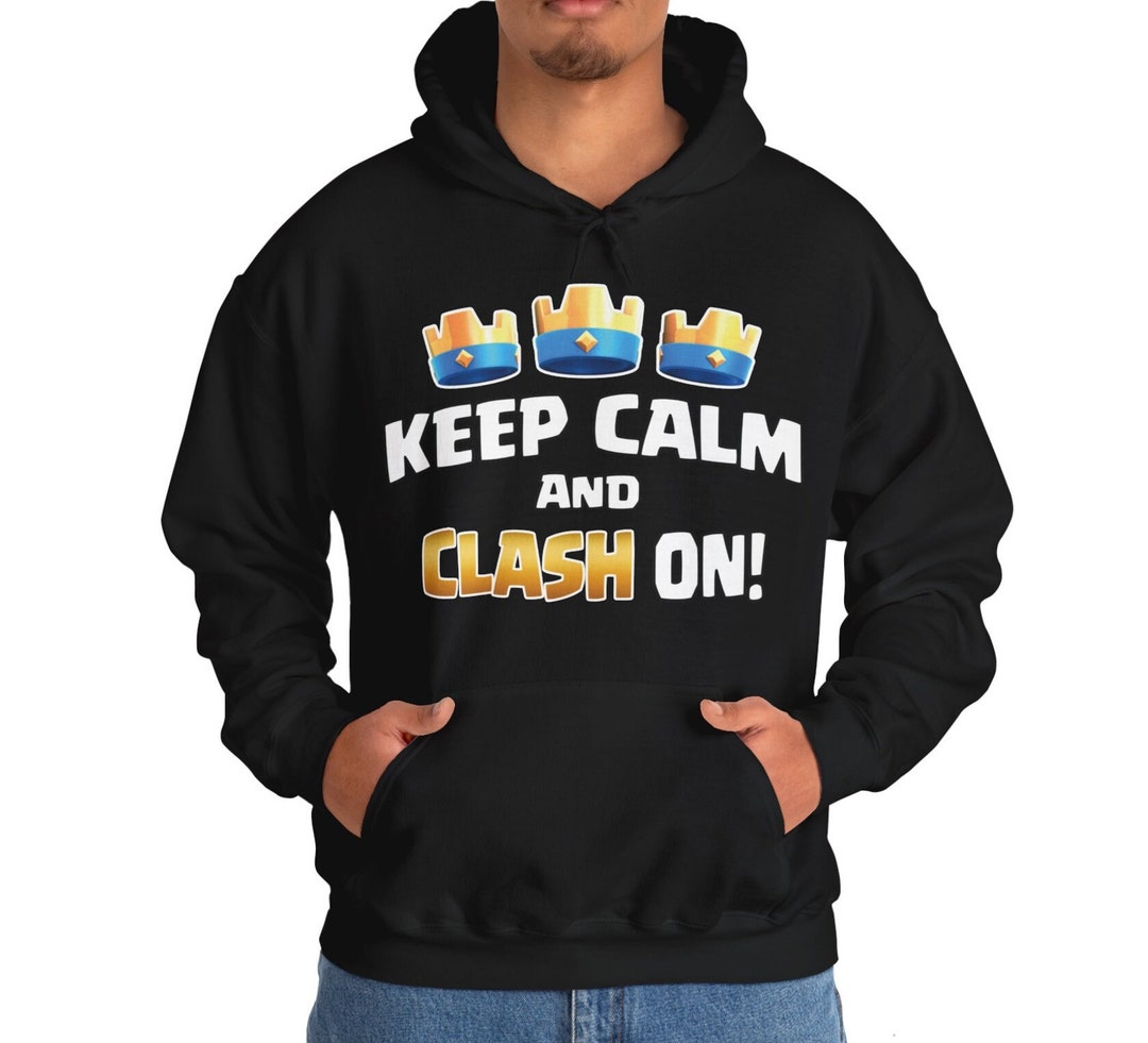 Keep Calm and CLASH ON! Clash Hoodie Perfect Gift for Clash Royale Fans! Funny Gamer Clash Gift ...