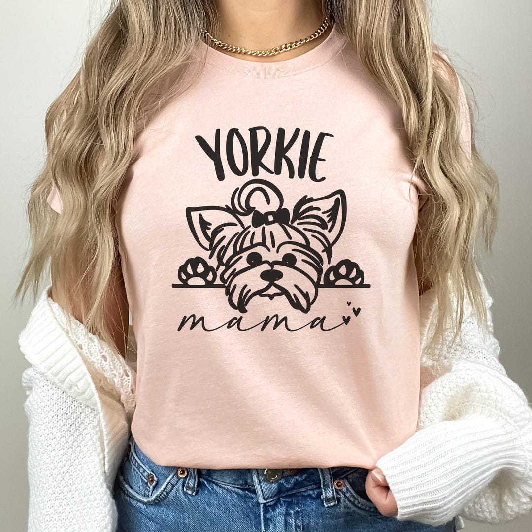 Cute Yorkie T-shirt, Yorkshire Terrier Dog Mom Tshirt, Dog Mama Yorkie ...