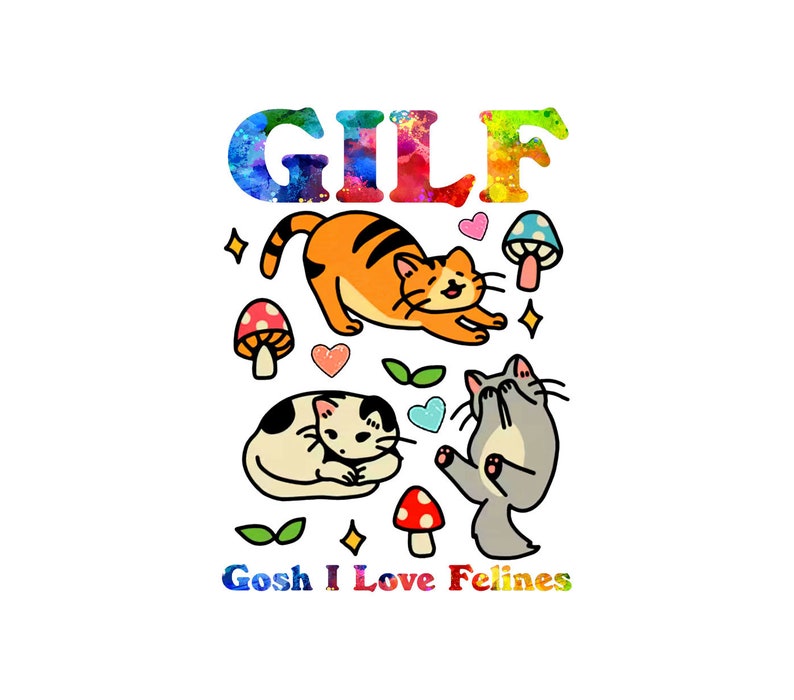 Cat Gilf Gosh I Love Felines Png Svg Sublimation Prints Digital ...