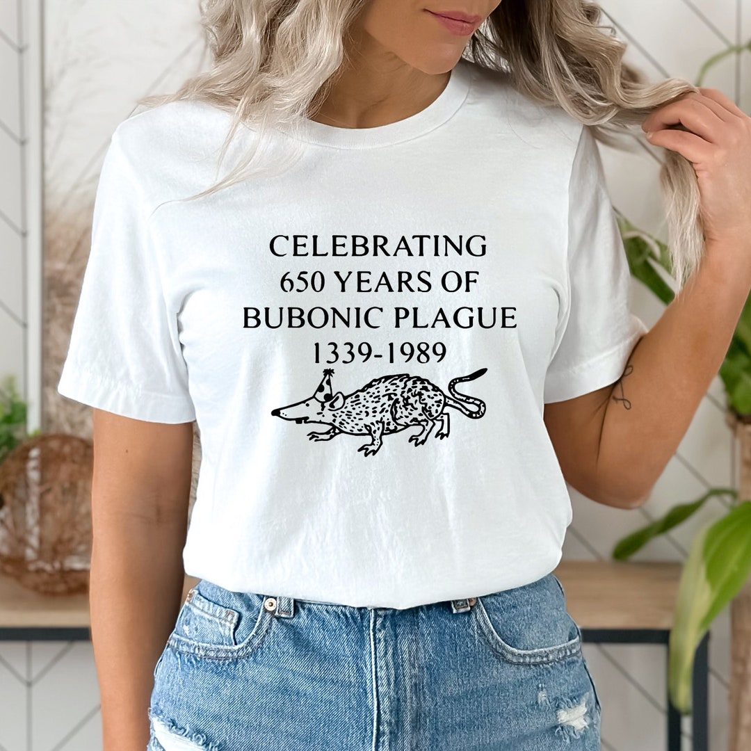 Bubonic Plague T-shirt Celebrating 650 Years Tee Pandemic Clothing ...