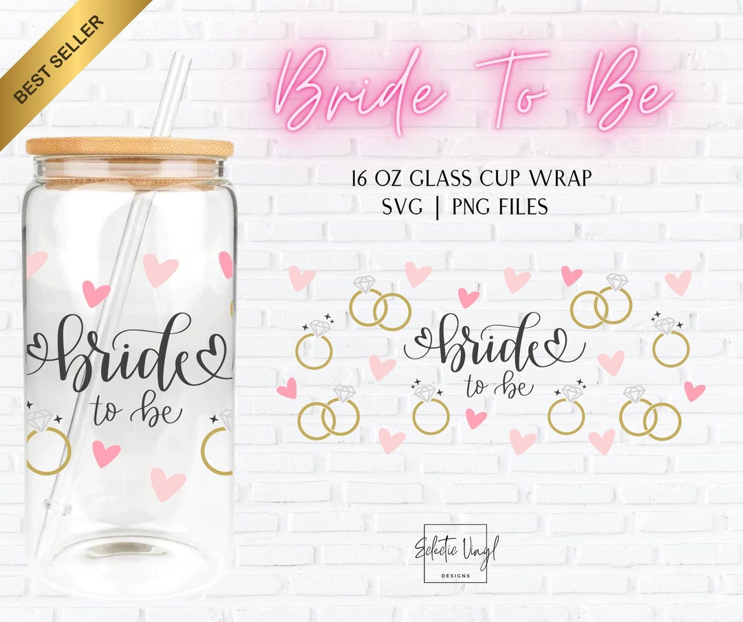 Bride to Be Glass Cup Wrap | 16oz Libbey PNG SVG Wedding Ring Hearts ...