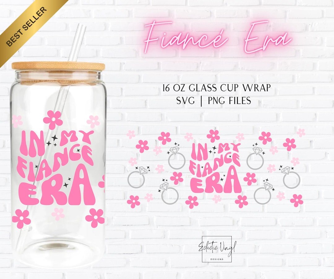 Fiancé Era Libbey Glass Wrap SVG PNG | 16oz Cup Wrap for Cricut ...