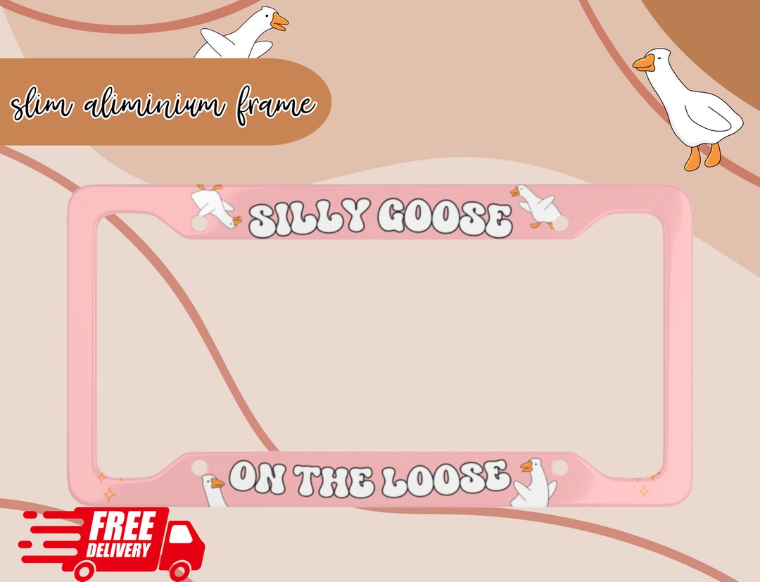Silly Goose on the Loose Funny License Plate Frame, Cute Car Decor ...