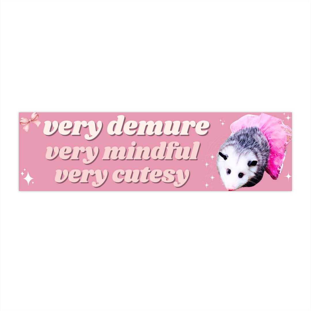 Very Demure Bumper Sticker, Very Mindful, Cutesy, Meme Opossum Vinyl ...