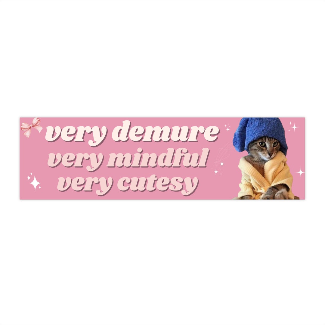 Very Demure Bumper Sticker, Very Mindful, Cutesy, Meme Cat Vinyl Decal ...