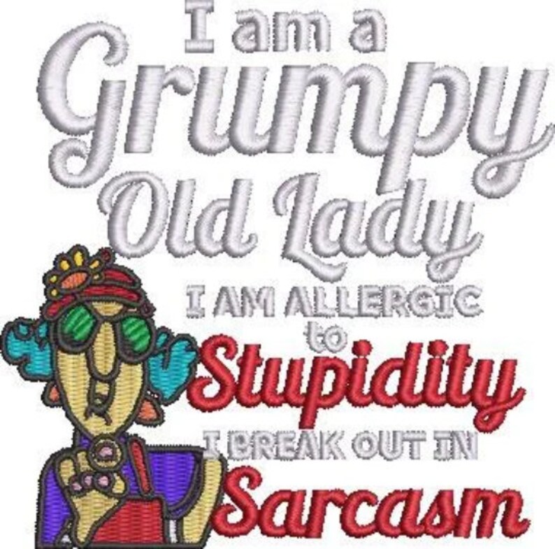 Old Lady Embroidery Design I Am A Grumpy Lady Machine Embroidery ...