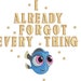 Dory Fish Machine Embroidery Quote I Already Forgot Everything Quote ...