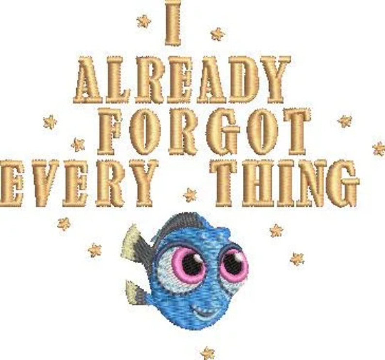 Dory Fish Machine Embroidery Quote I Already Forgot Everything Quote ...