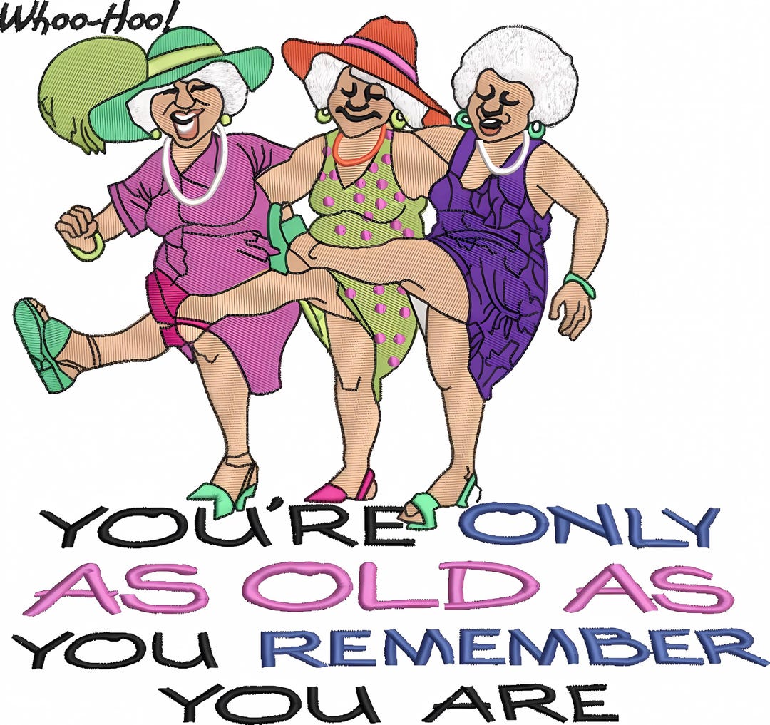 As Old as Remember - Save Old Ladies Quote Embroidery Design Embroidery ...