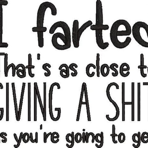 Funny Quote Embroidery Designs I Farted Embroidery Design Funny Fart ...
