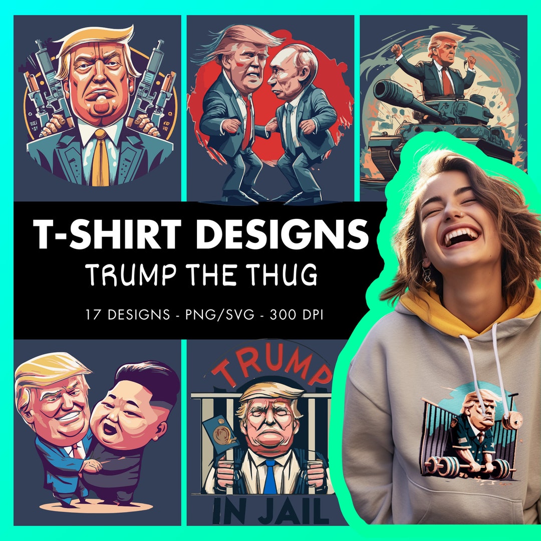 Trump the Thug: 17 Unique T-shirt Designs Hilarious Trump Caricature ...