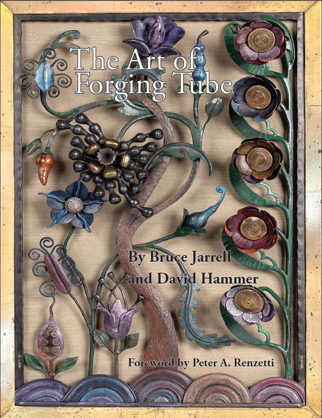 The Art of Forging Tube - Authors Dr. Bruce Jarrell and David Hammer ...