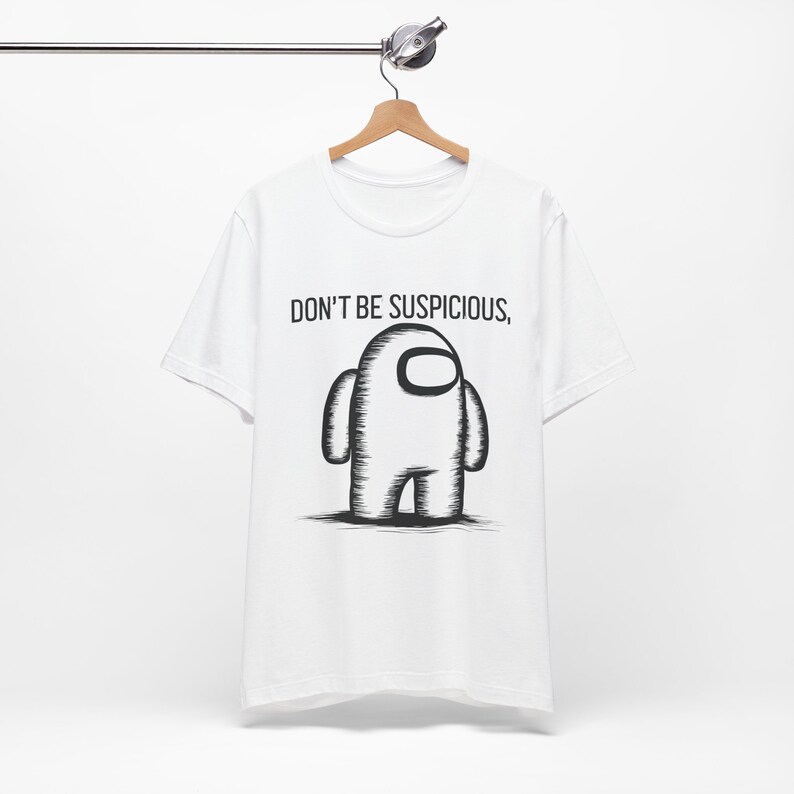 Among Us Shirt Don't Be Suspicious Tee Imposter Crewmate Tik Tok Shirt ...