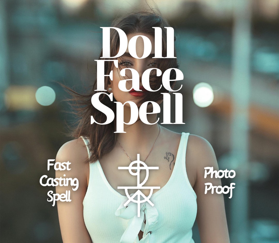 Doll Face Spell Ideal Beauty Spell Irresistible Attraction Beautiful ...