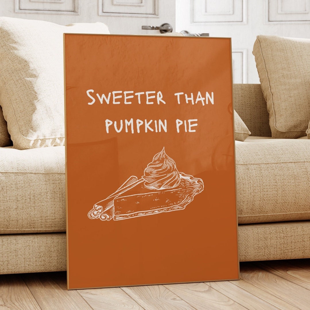 Sweeter Than Pumpkin Pie, Orange Holiday Christmas Print, Thanksgiving ...