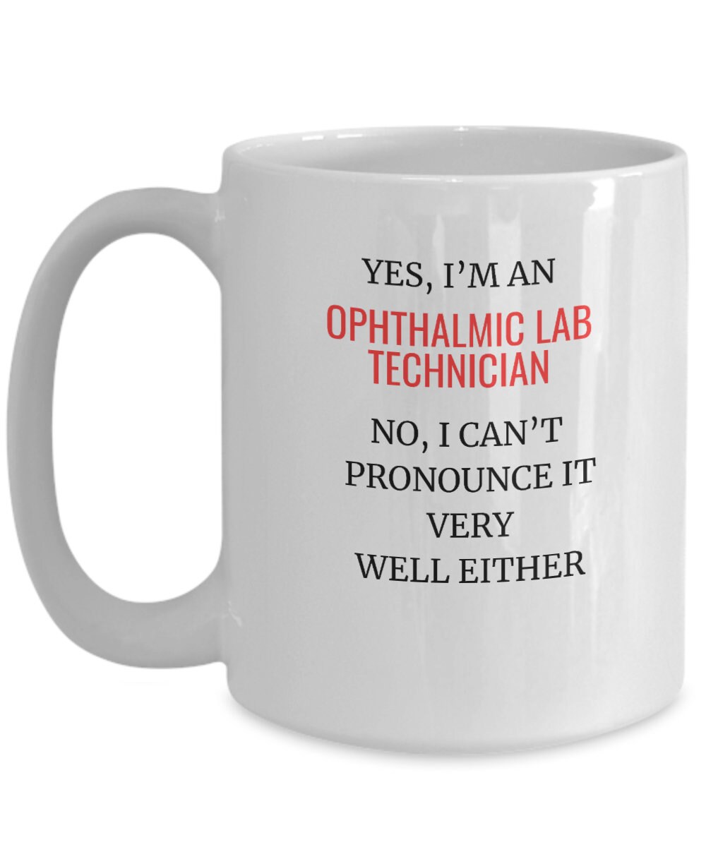 Ophthalmic Lab Technician Mug, Optometric Tech, Optical Technician ...
