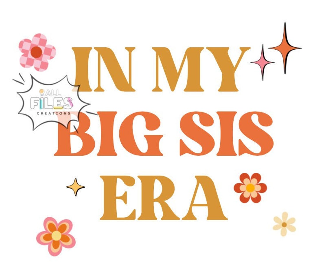 In My Big Sis Era File - Digital Download - Instant Access / SVG - Etsy