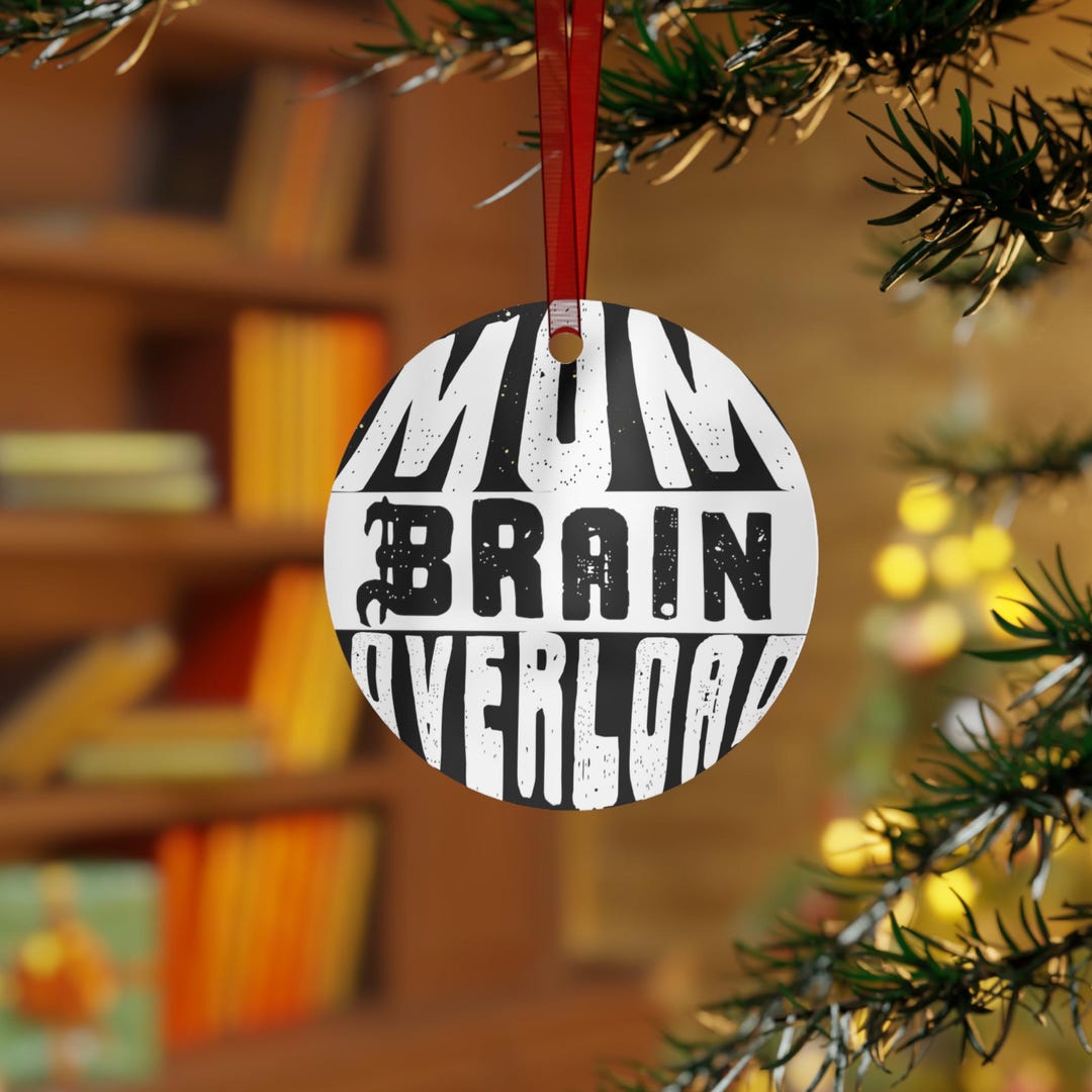 Mom Brain Overload Metal Ornament Gift for Busy Mom Holiday Christmas ...