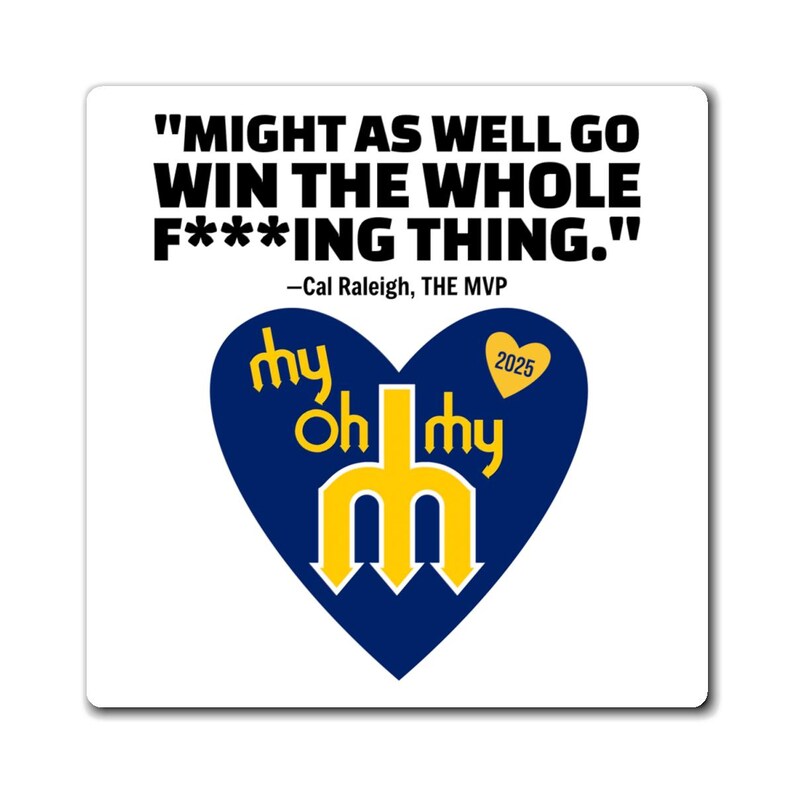 Might as Well Go Win the Whole Fing Thing Cal Raleigh THE MVP Seattle ...