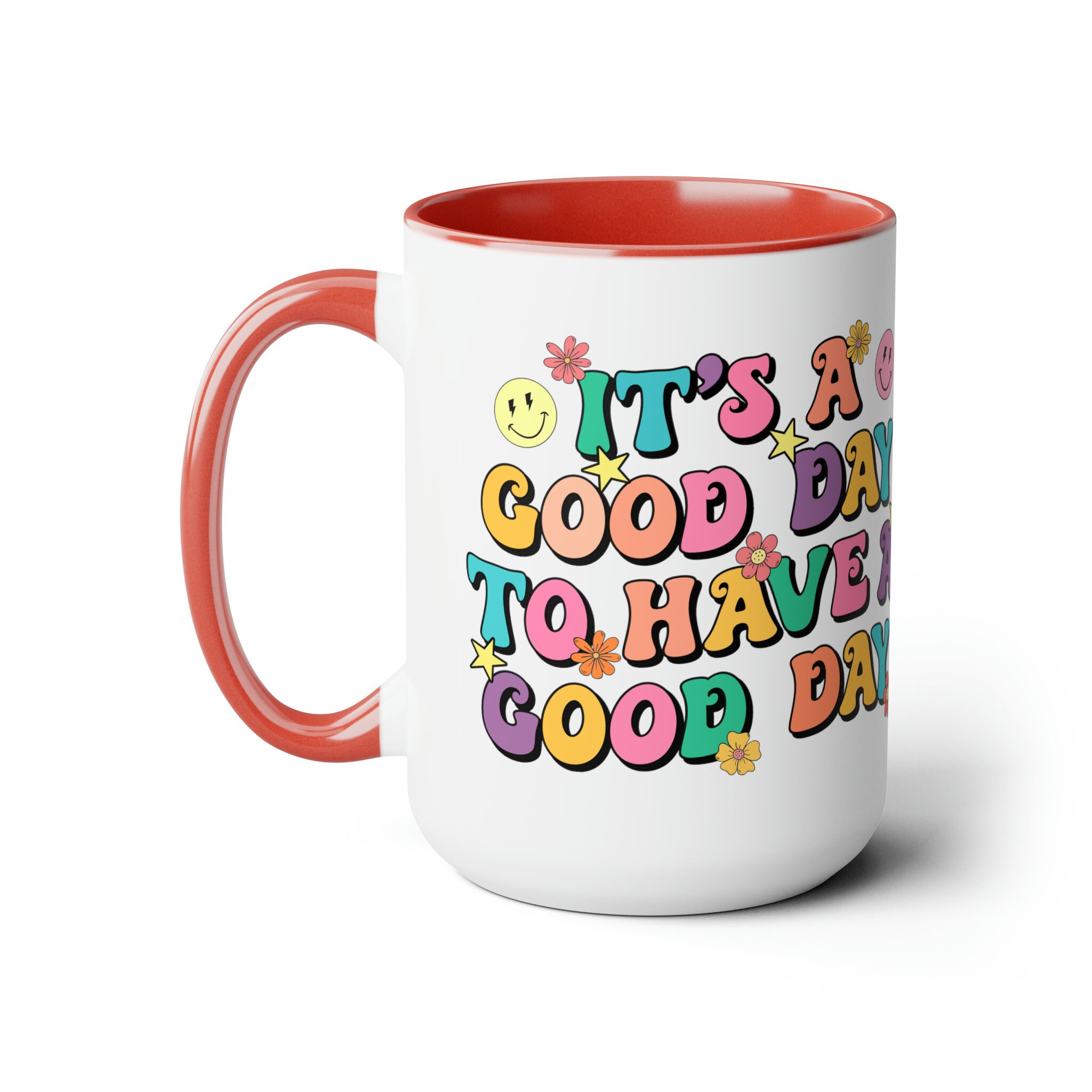 It's a Good Day to Have a Good Day Two-tone 15 Oz Coffee Mugs. Great ...