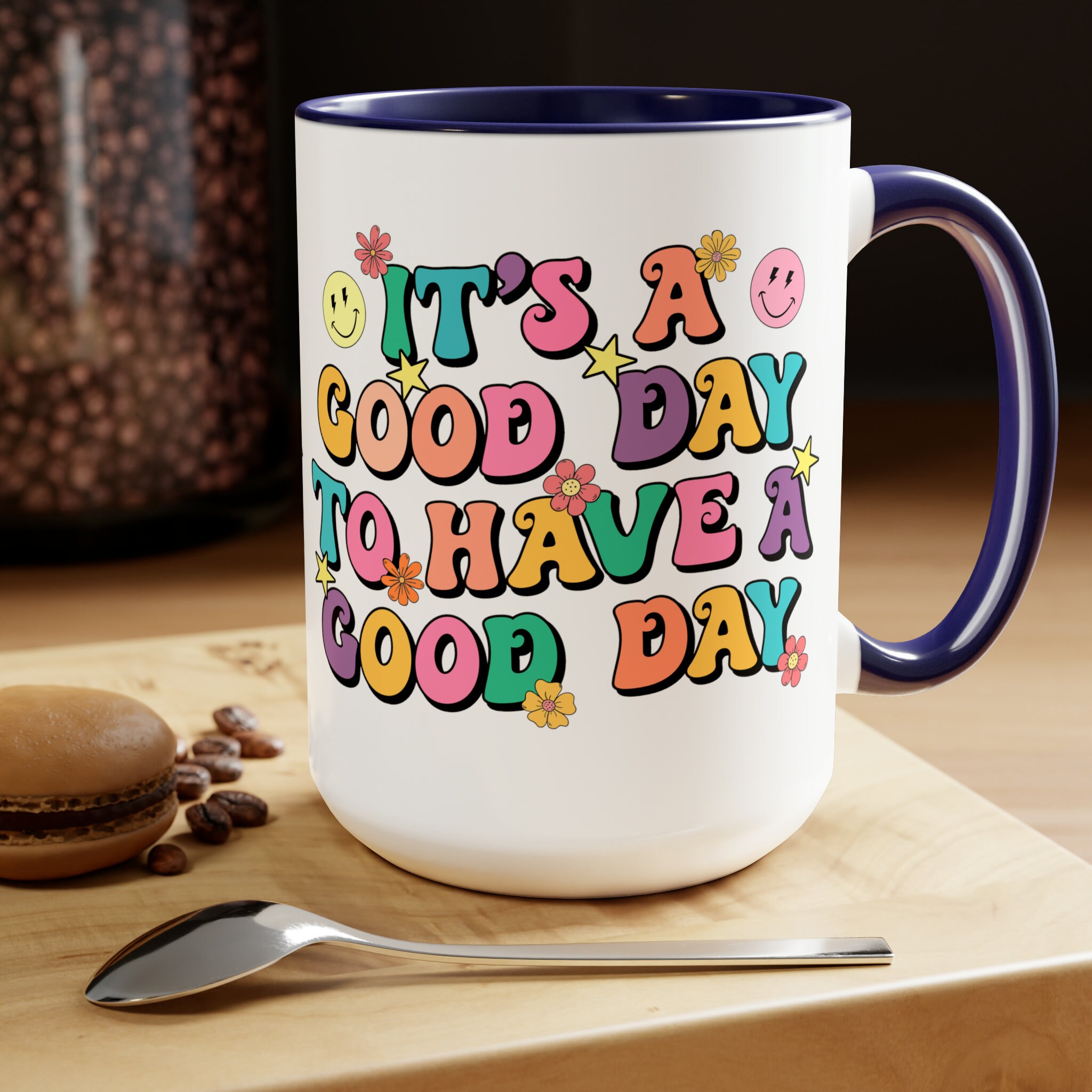 It's a Good Day to Have a Good Day Two-tone 15 Oz Coffee Mugs. Great ...
