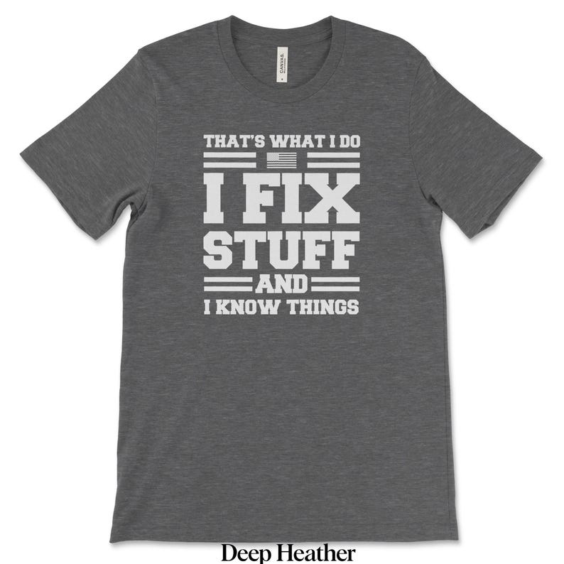 I Fix Stuff and I Know Things, Funny Mechanic T-shirt, Gift for Dad ...