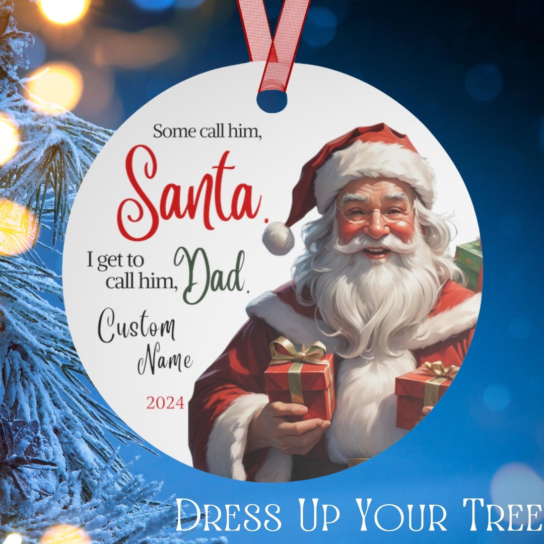 I Call Him Dad, Santa Dad Christmas Ornament, Holiday Decoration, Tree ...