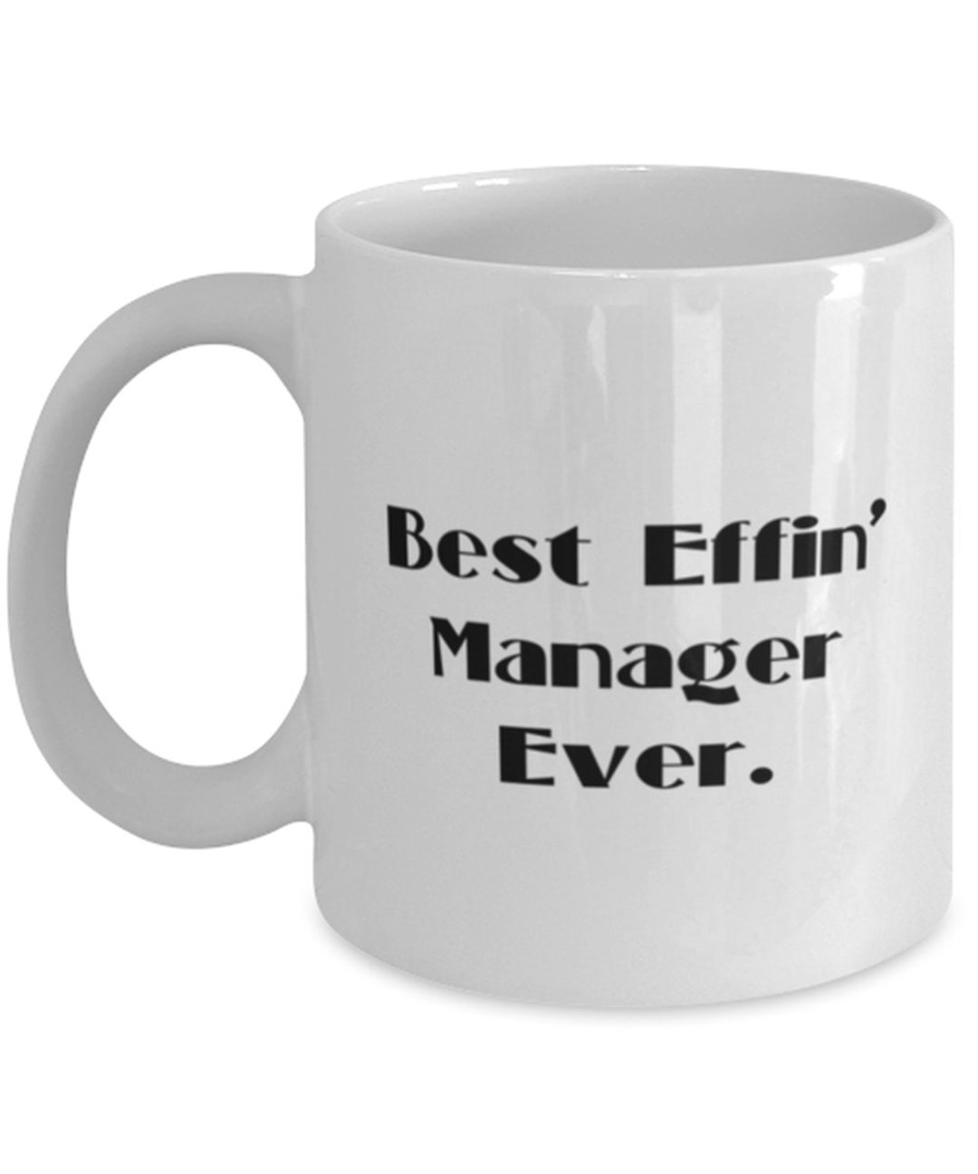 Nice Manager Gifts, Best Effin' Manager Ever, Inappropriate Birthday ...