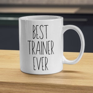 Best Trainer Ever Mug Gift for Trainer Birthday, Trainer Mug, Trainer ...
