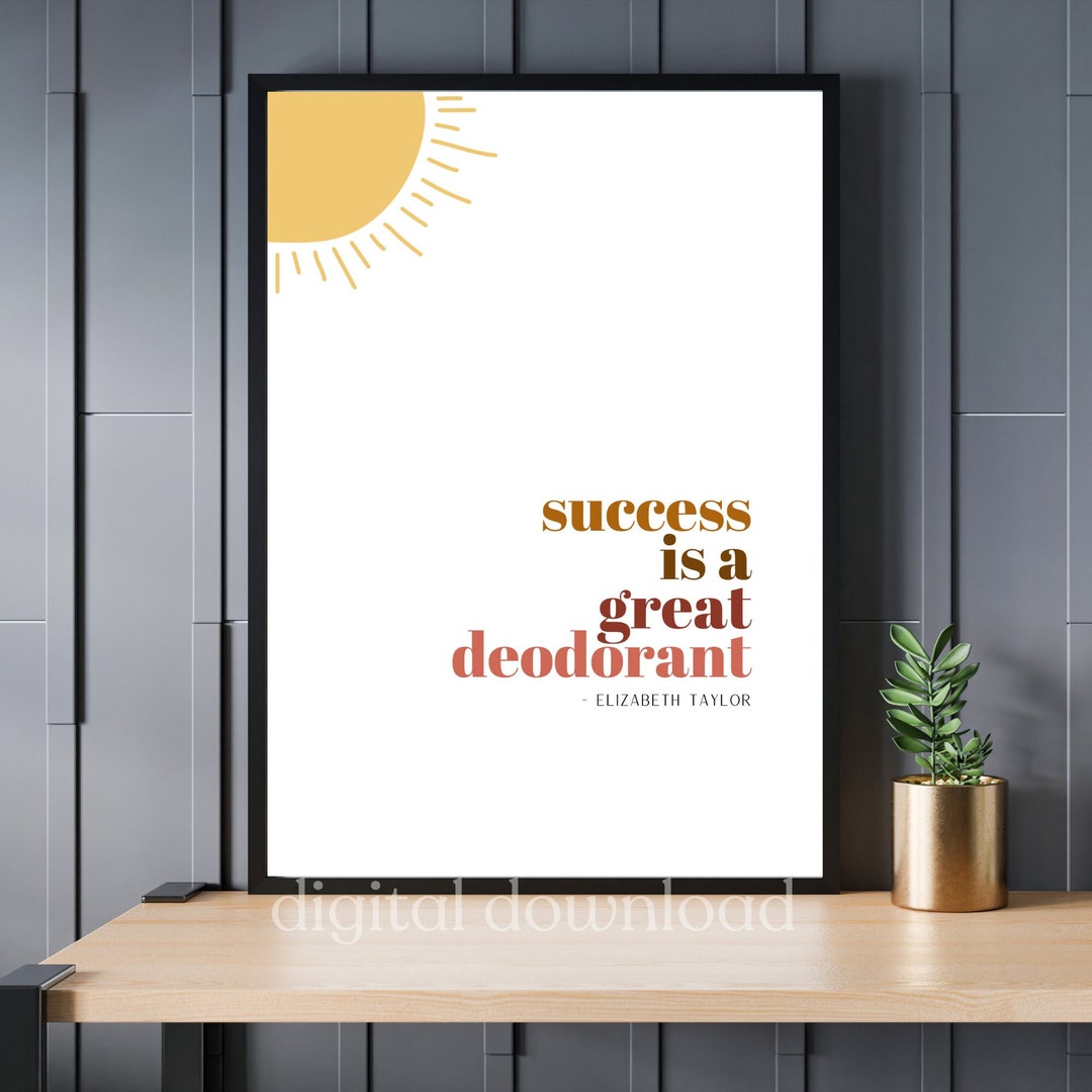 Elizabeth Taylor Quote Success is a Great Deodorant. Wall Decor for ...
