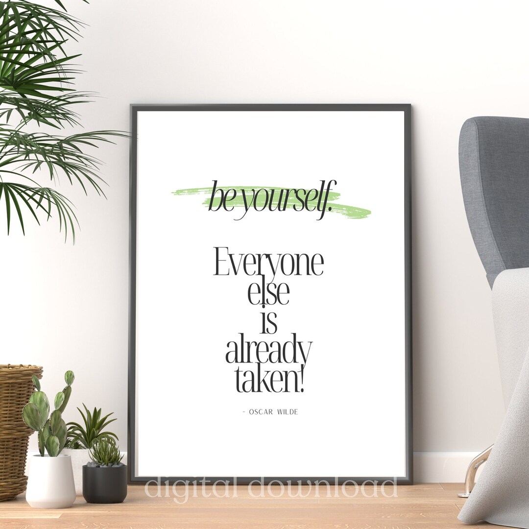 Be Yourself. Everyone Else is Already Taken Quote by Oscar Wilde Oscar ...