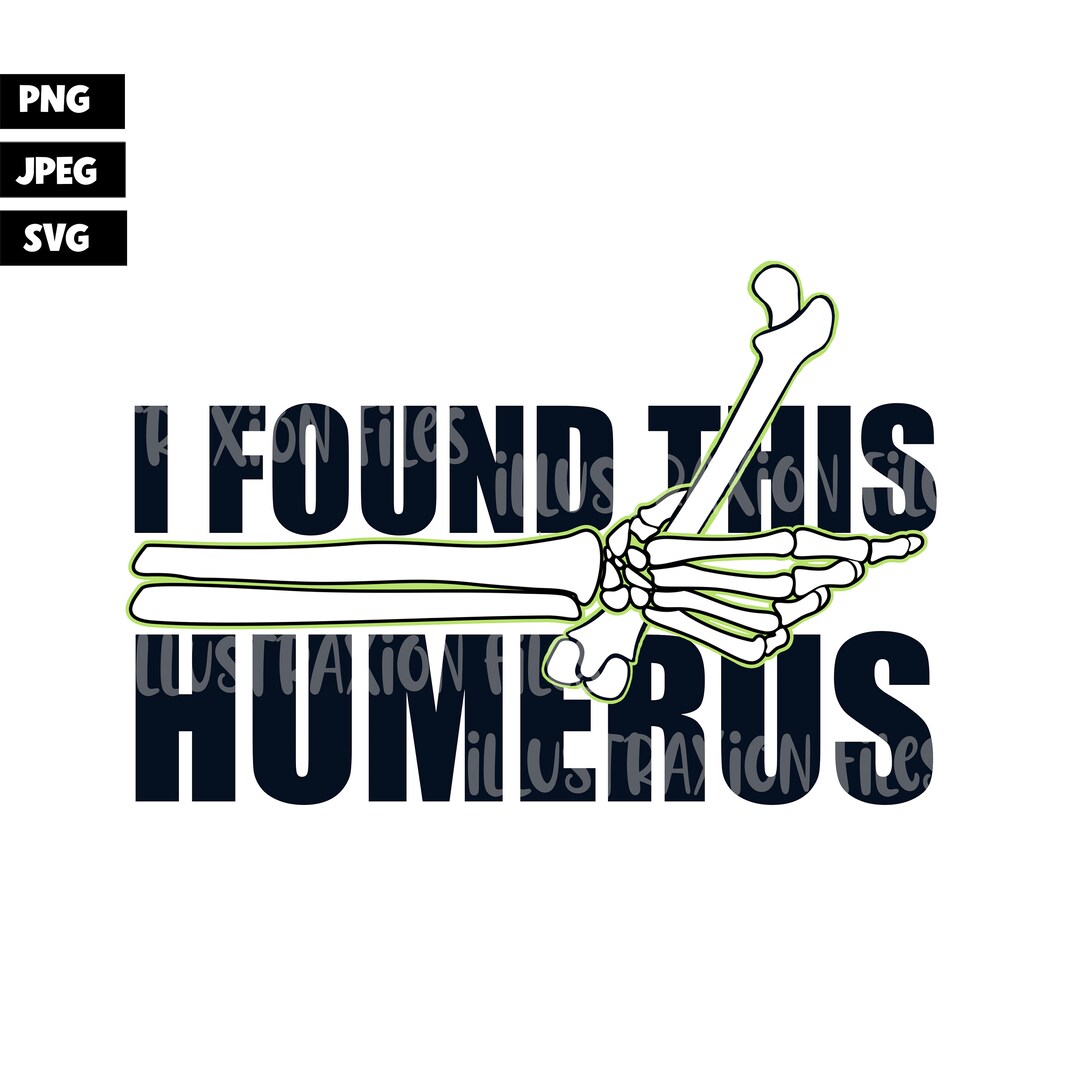I Found This Humerus | PNG | SVG | JPG | Funny Skeleton | Bone Joke ...