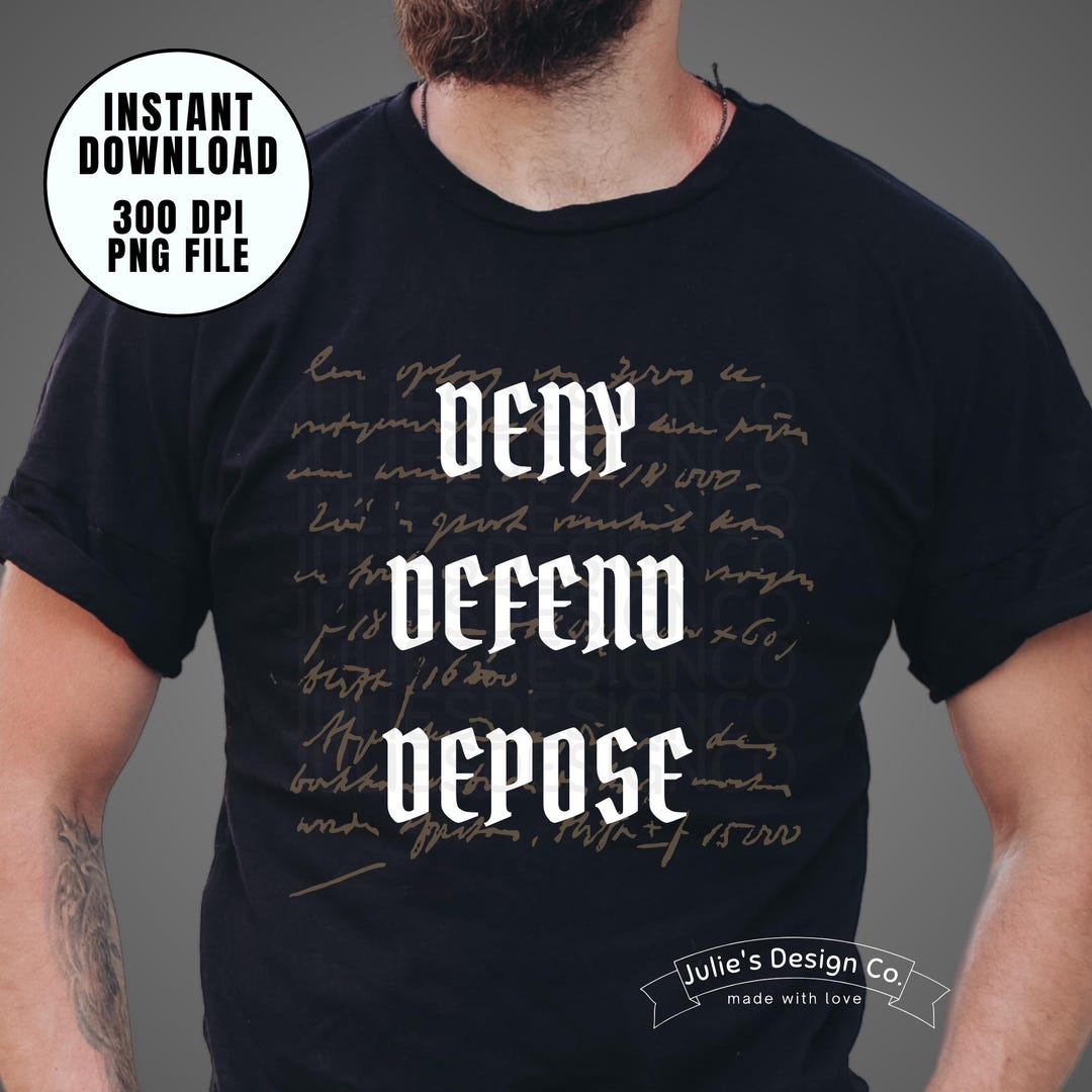 Deny Defend Depose PNG - Instant Download - Etsy
